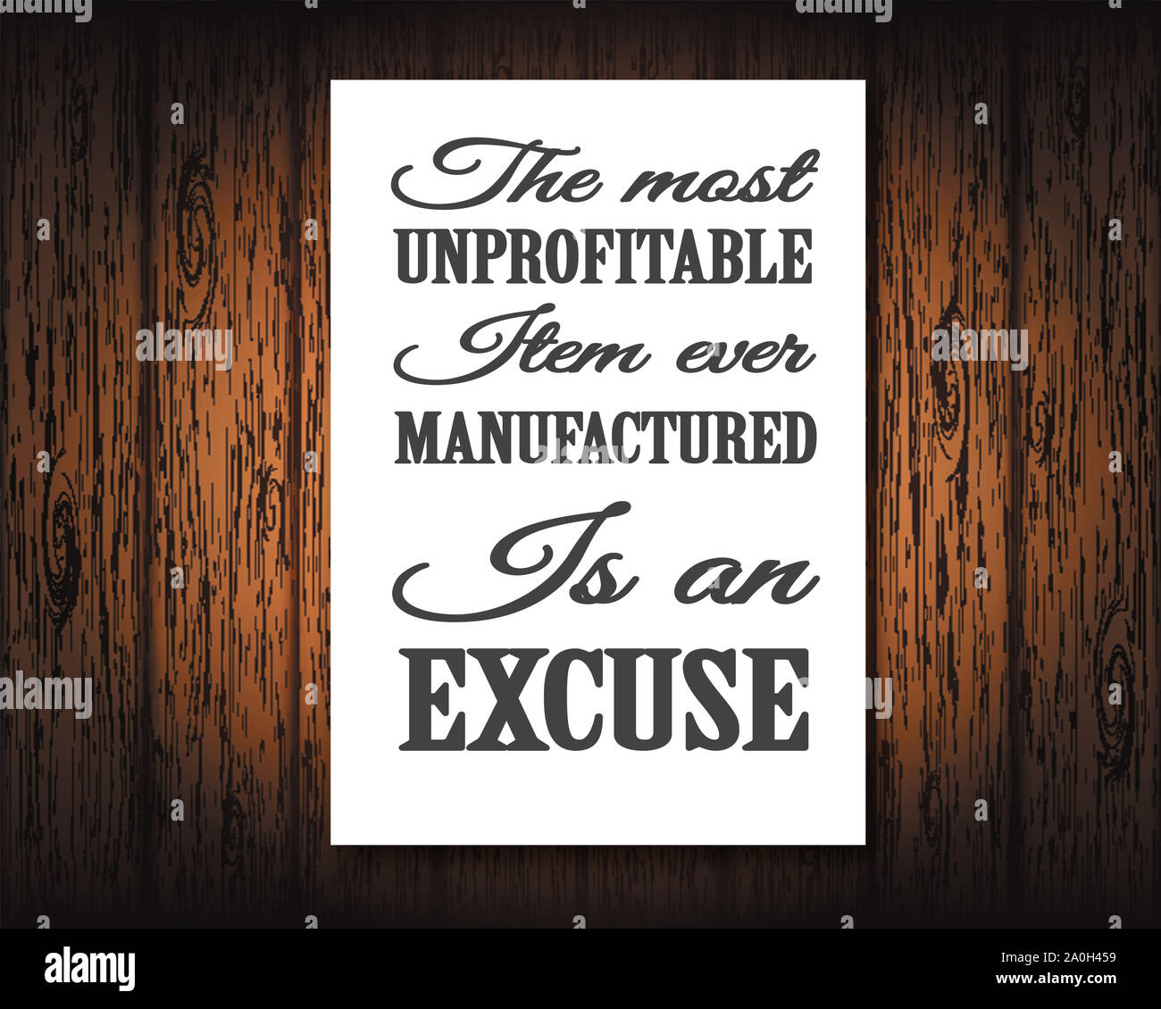 The most unprofitable item ever manufactured is an excuse. Wooden ...