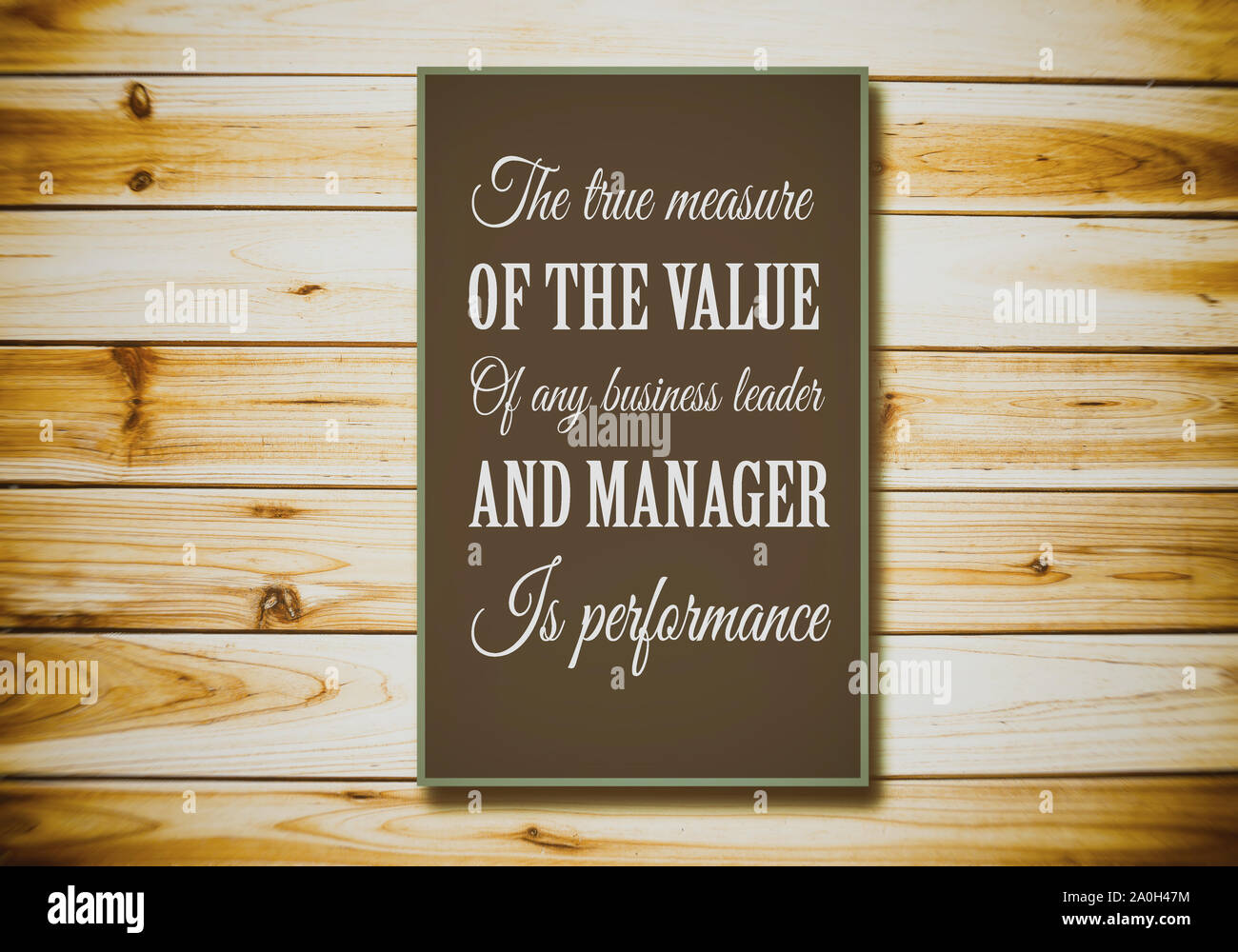 The true measure of the value of any business leader and manager is ...
