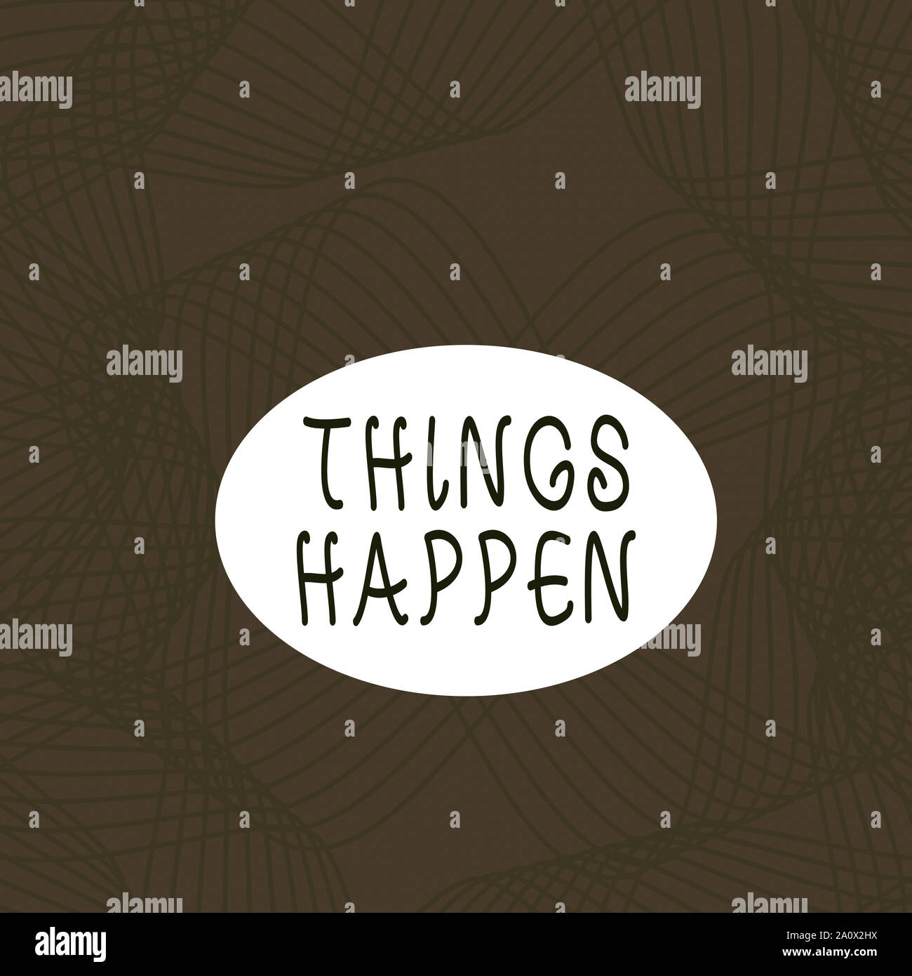 Text sign showing Things Happen. Business photo showcasing Result of ... Text sign showing Things Happen. Business photo showcasing Result of ...