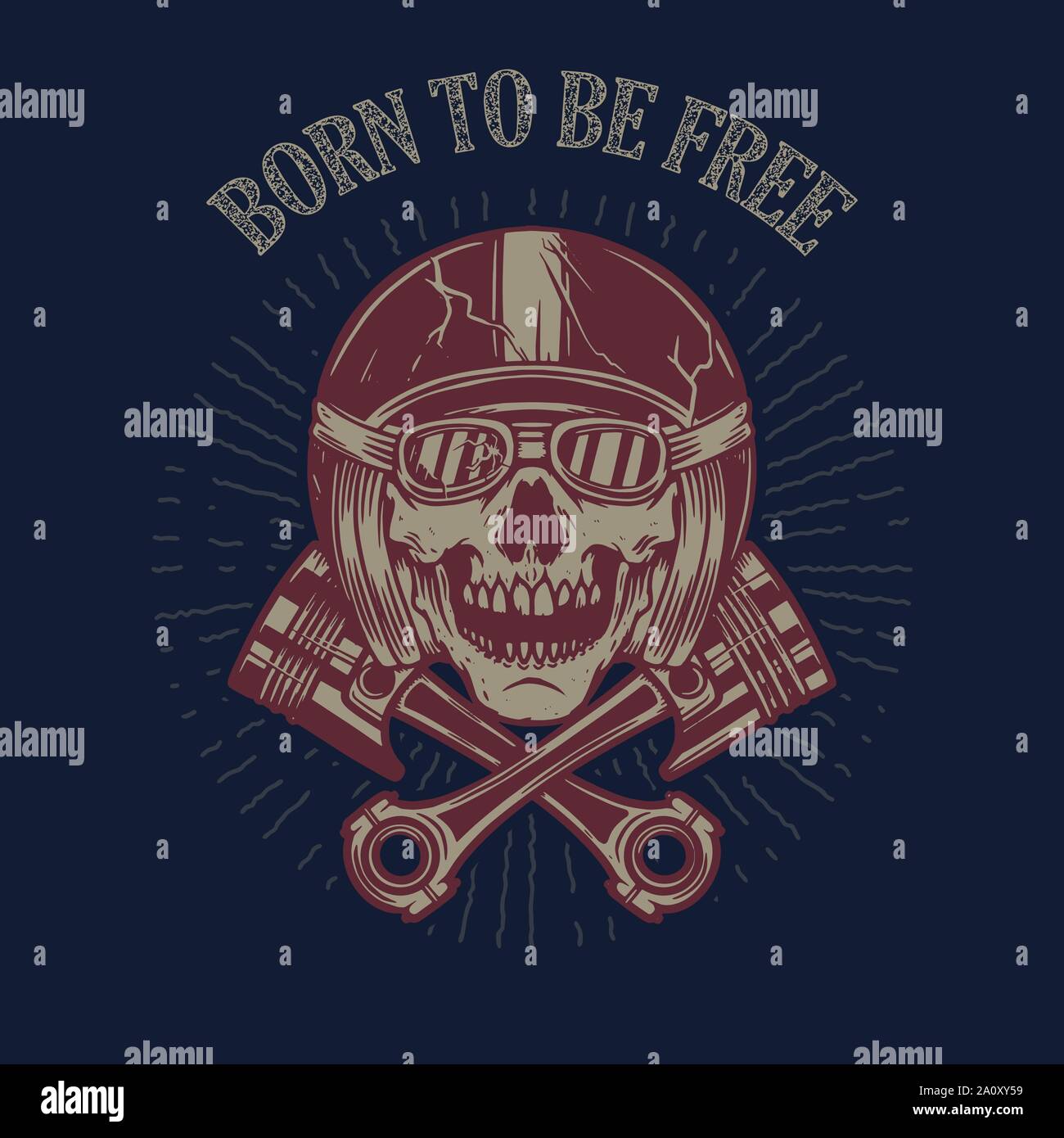 Born to be free. Skull in racer helmet and crossed pistons. Design ... Born to be free. Skull in racer helmet and crossed pistons. Design ...