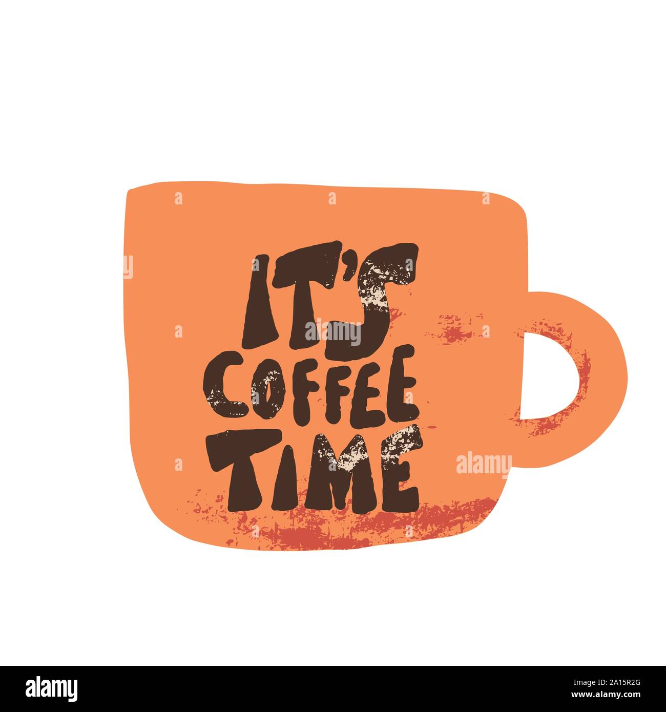 Its coffee time phrase with mug. Hand drawn message. Stylized words ...