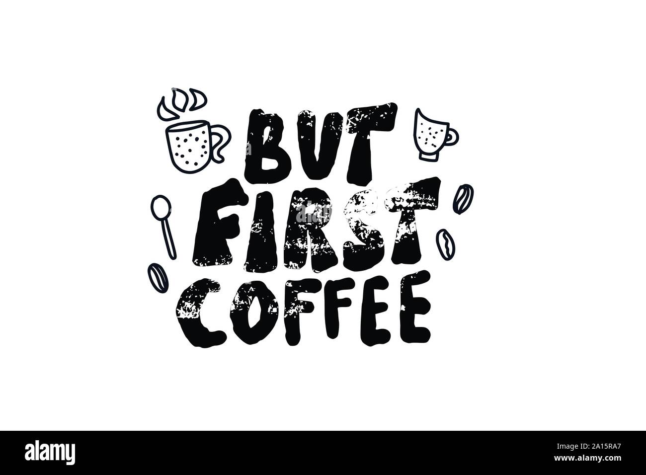 But first coffee phrase with decoration. Hand drawn message. Stylized ...