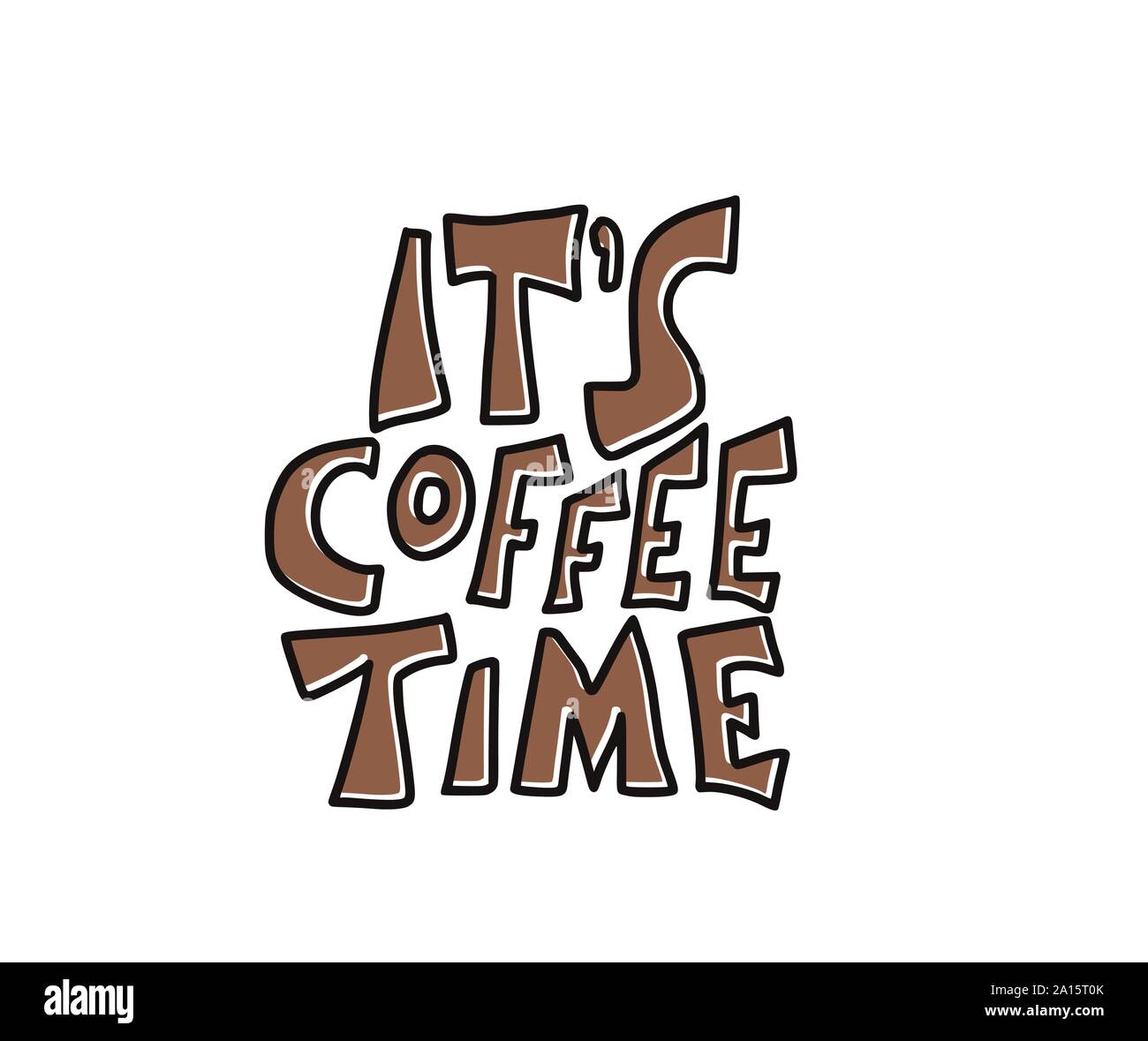 Its coffee time phrase. Hand drawn message. Stylized words isolated on ...