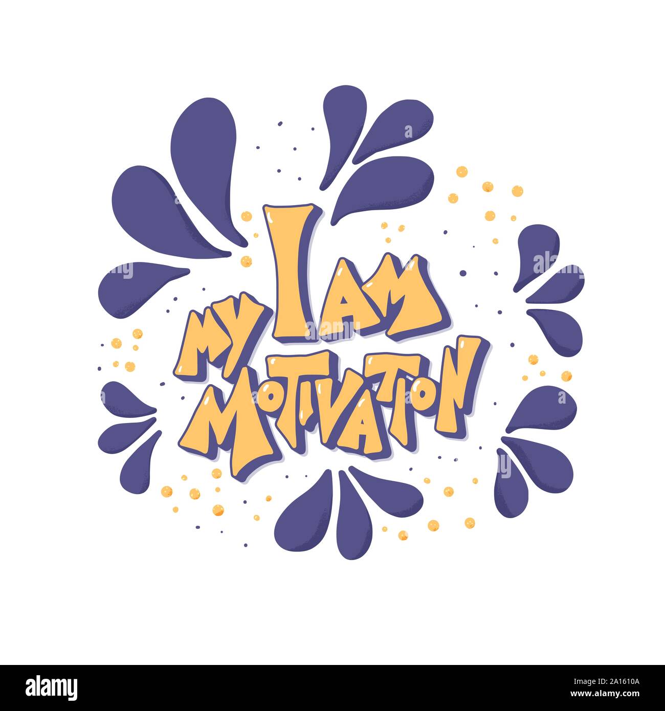 I am my motivation quote. Inspirational hand drawn lettering. Vector ...