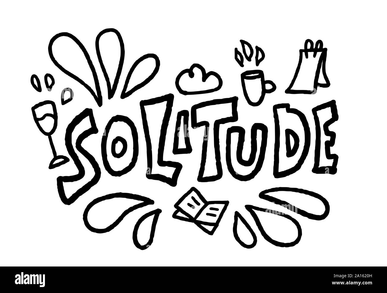 Solitude hand drawn lettering with book, note, wine, coffe decoration of rest. Vector positive ...