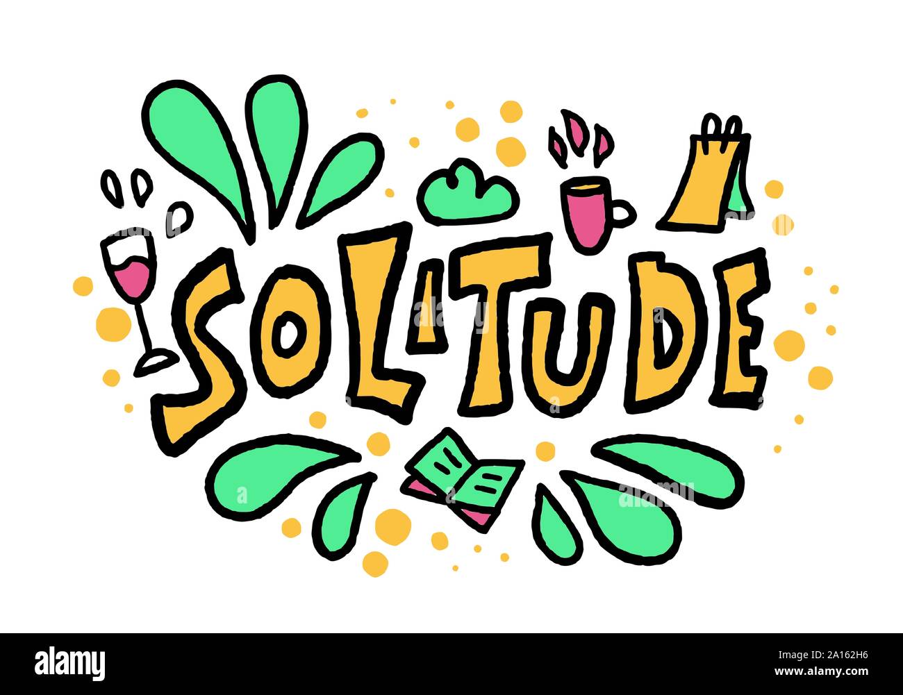 Solitude hand drawn lettering with book, note, wine, coffe decoration of rest. Vector positive ...