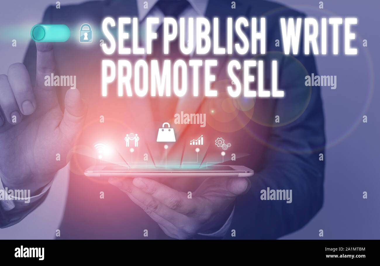 Text sign showing Self Publish Write Promote Sell. Business photo text ...