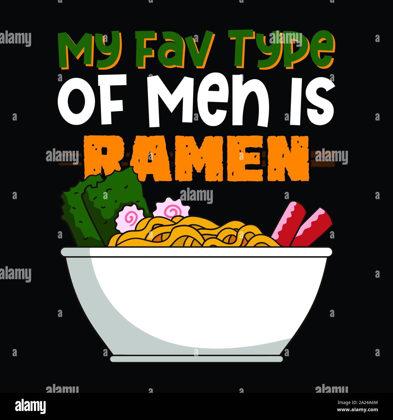 My favorite type of men is Ramen. Food Quote and Slogan good for T ...