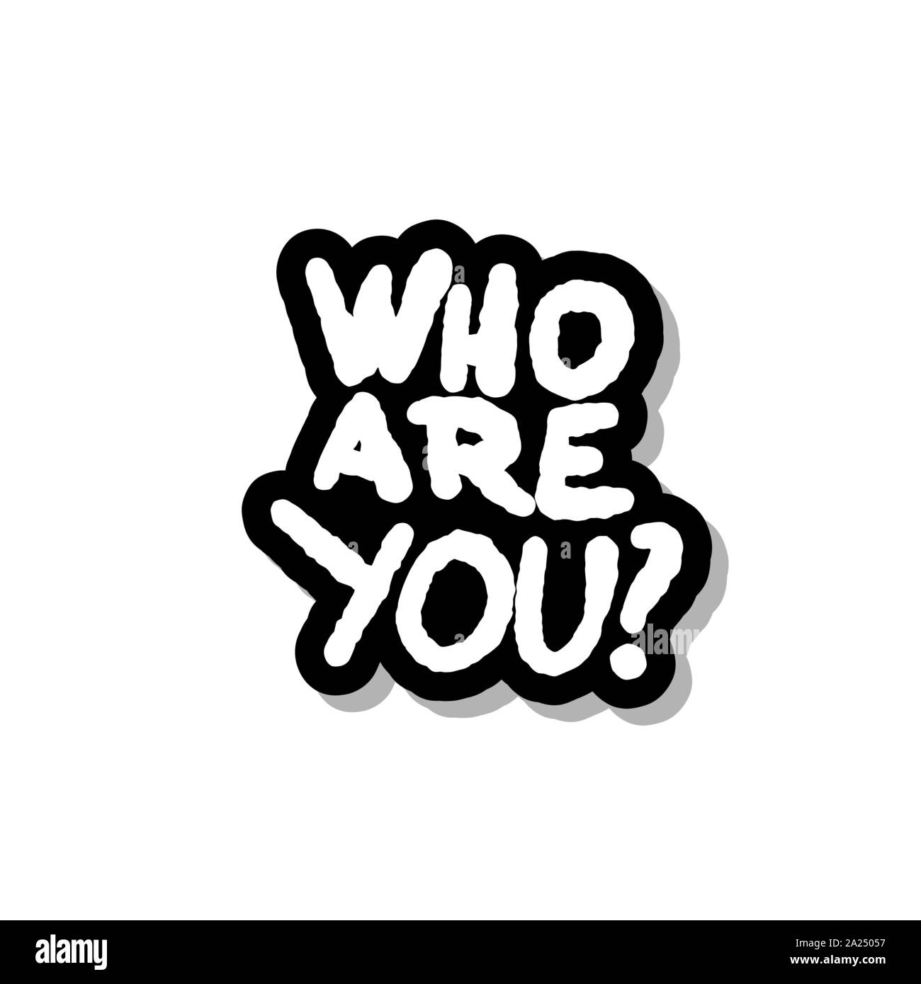 Who are you sticker text. Hand drawn phrase isolated on white ...