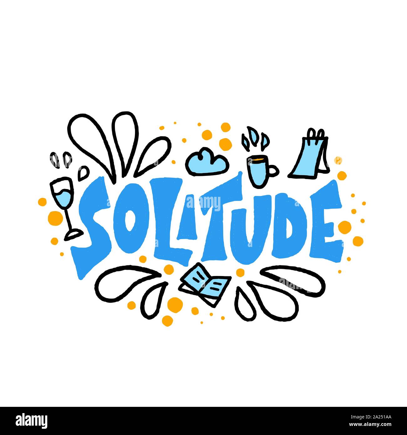 Solitude hand drawn lettering with book, note, wine, coffe decoration of rest. Vector positive ...