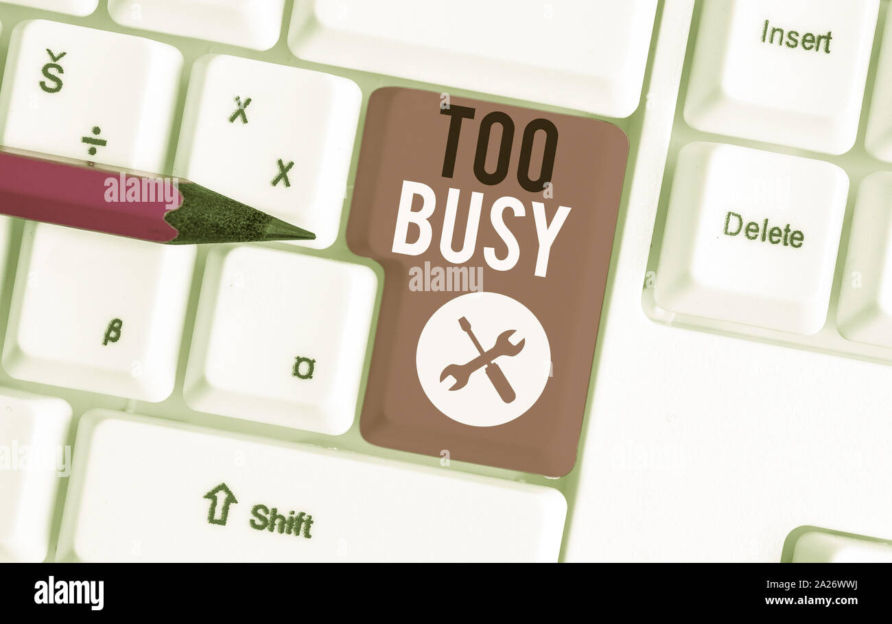 Text sign showing Too Busy. Business photo showcasing No time to relax ...