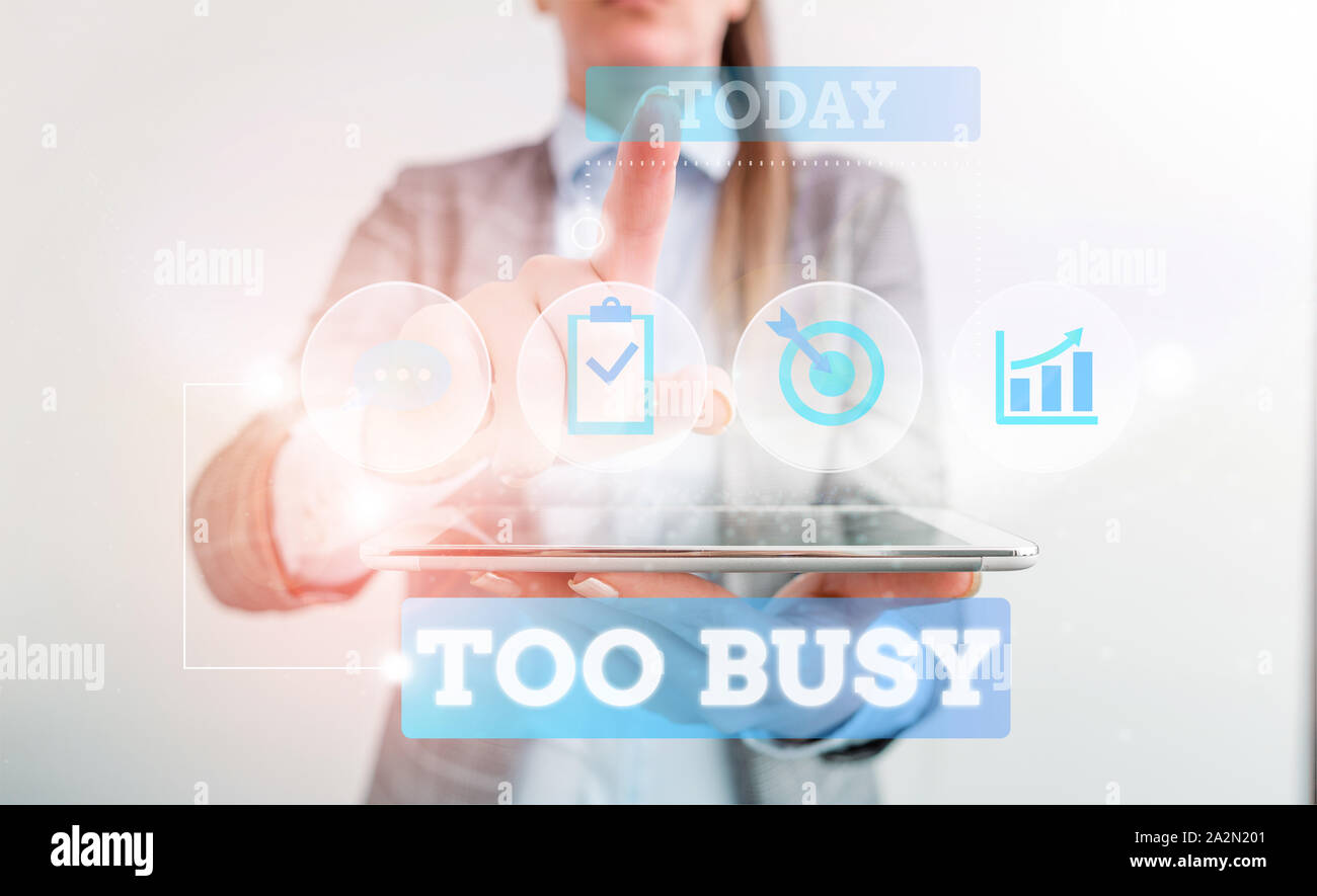Text sign showing Too Busy. Business photo text No time to relax no ...