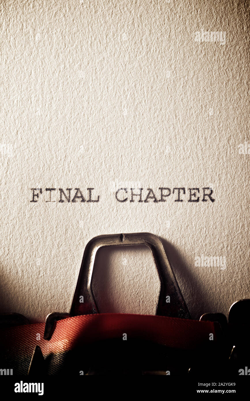 The sentence, Final Chapter, written with a typewriter Stock Photo - Alamy