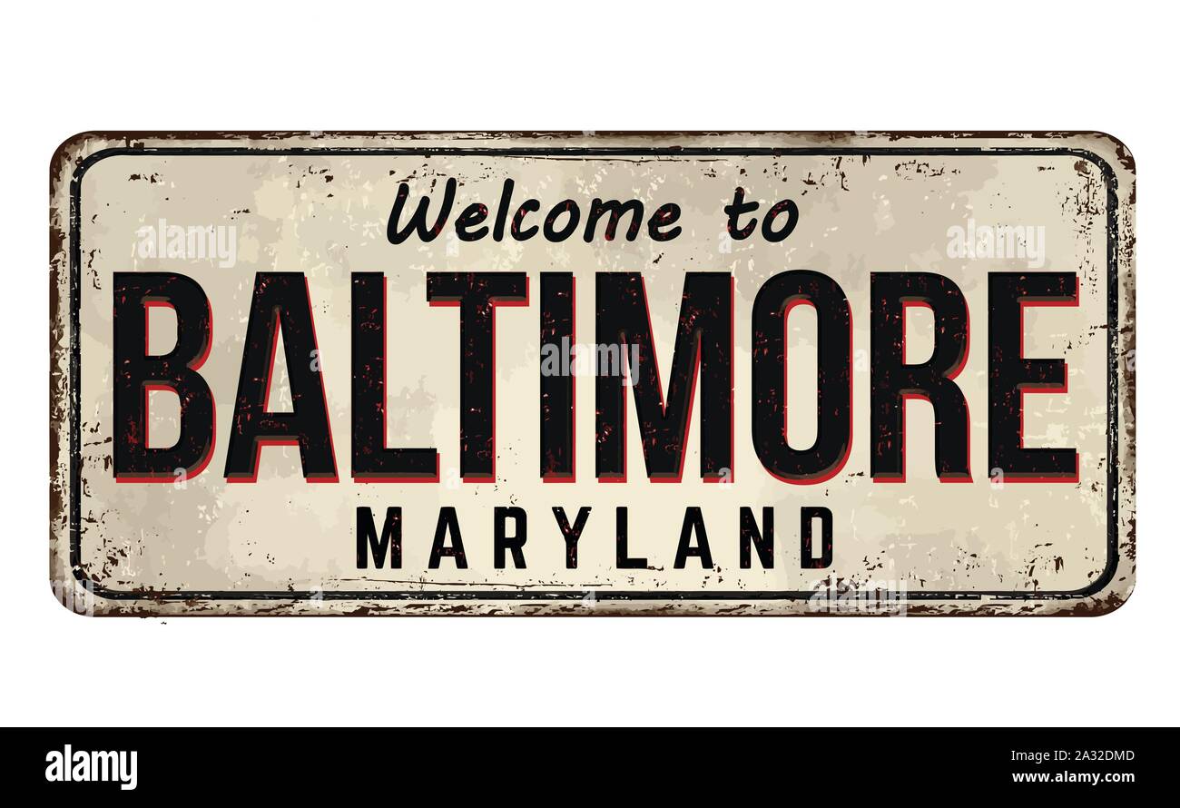 Welcome to Baltimore vintage rusty metal sign on a white background ...