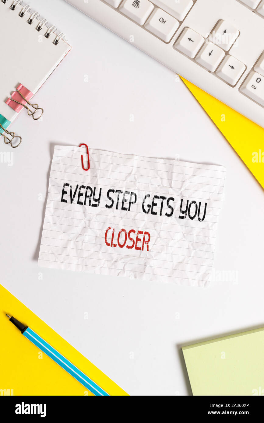 Word writing text Every Step Gets You Closer. Business photo showcasing ...