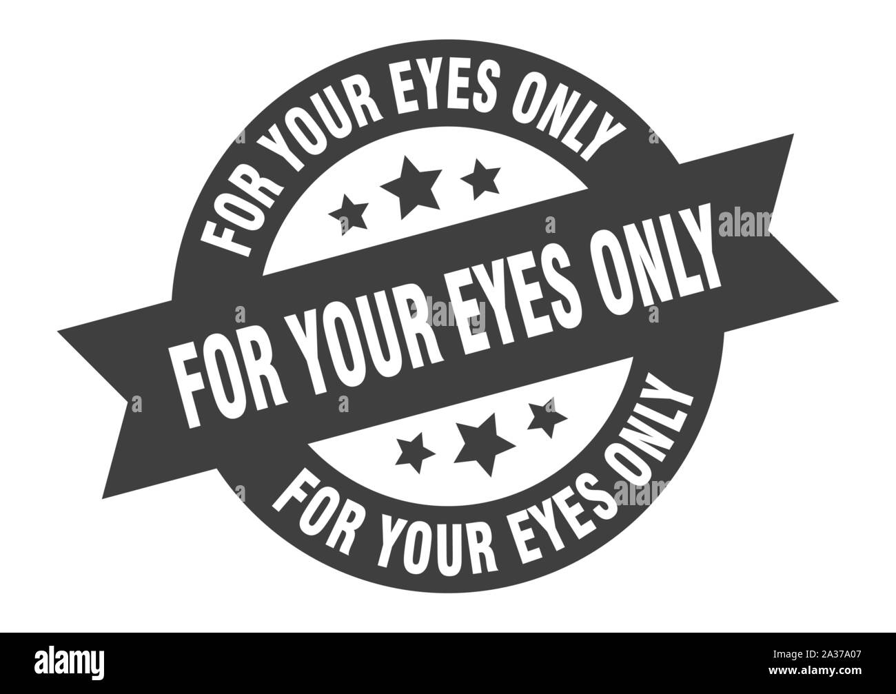 For Your Eyes Only Sign For Your Eyes Only Black Round Ribbon Sticker Stock Vector Image And Art