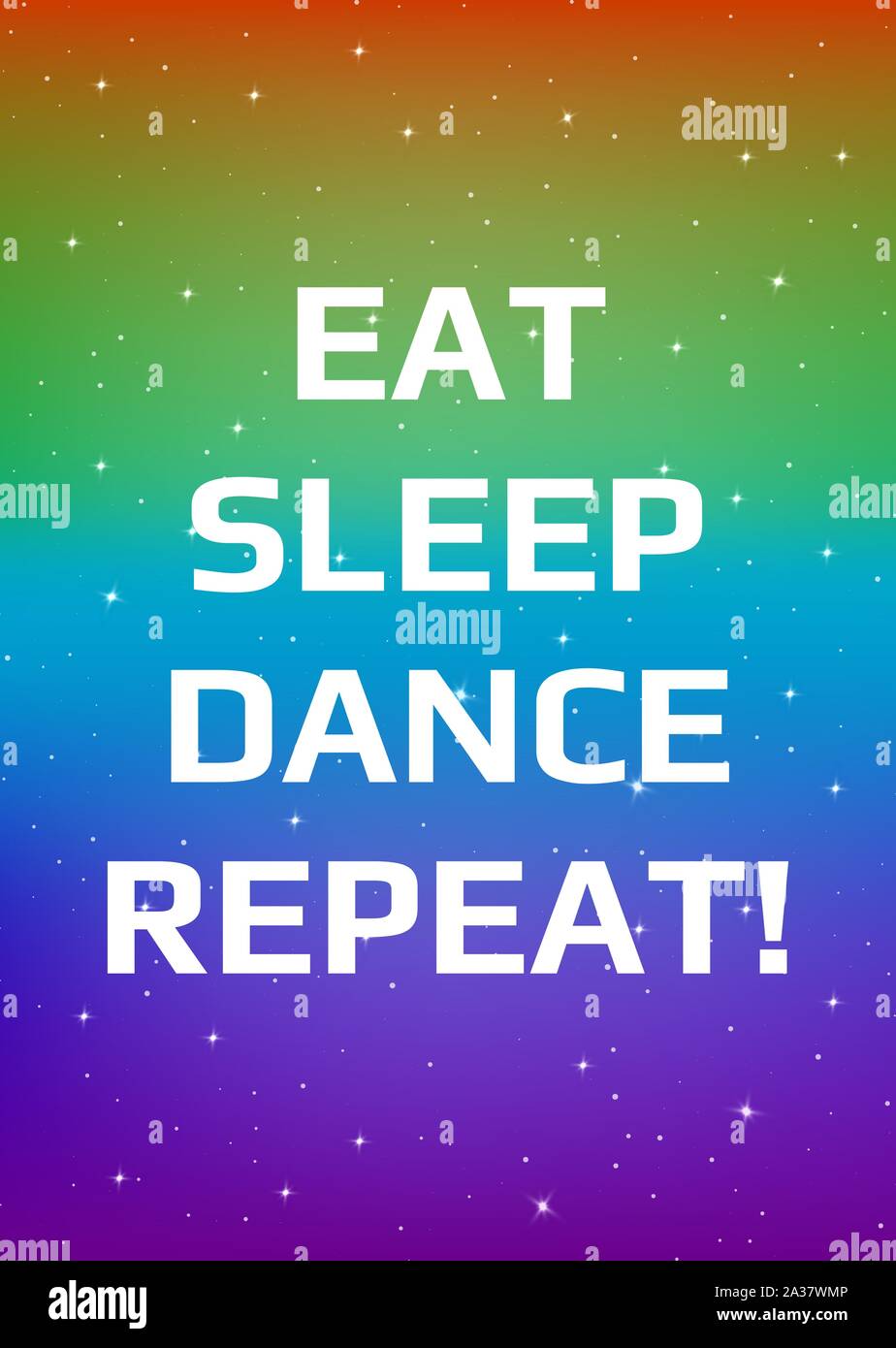 Motivational poster. Eat sleep dance repeat! Open space, starry sky ...