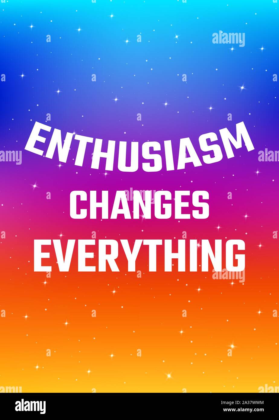 Motivational poster. Enthusiasm changes everything. Open space, starry ...