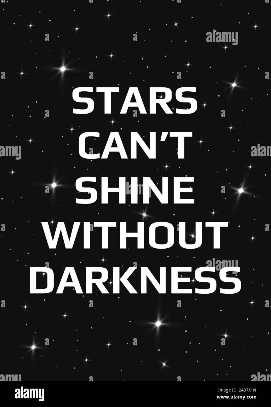Motivational poster. Stars can't shine without darkness. Open space ...