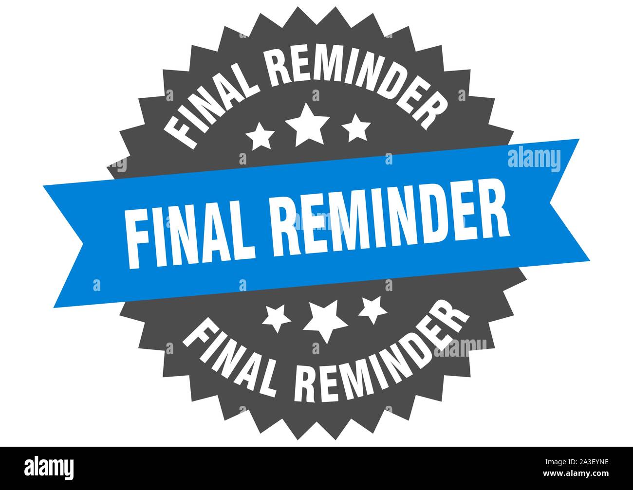 final reminder sign. final reminder blue-black circular band label ...