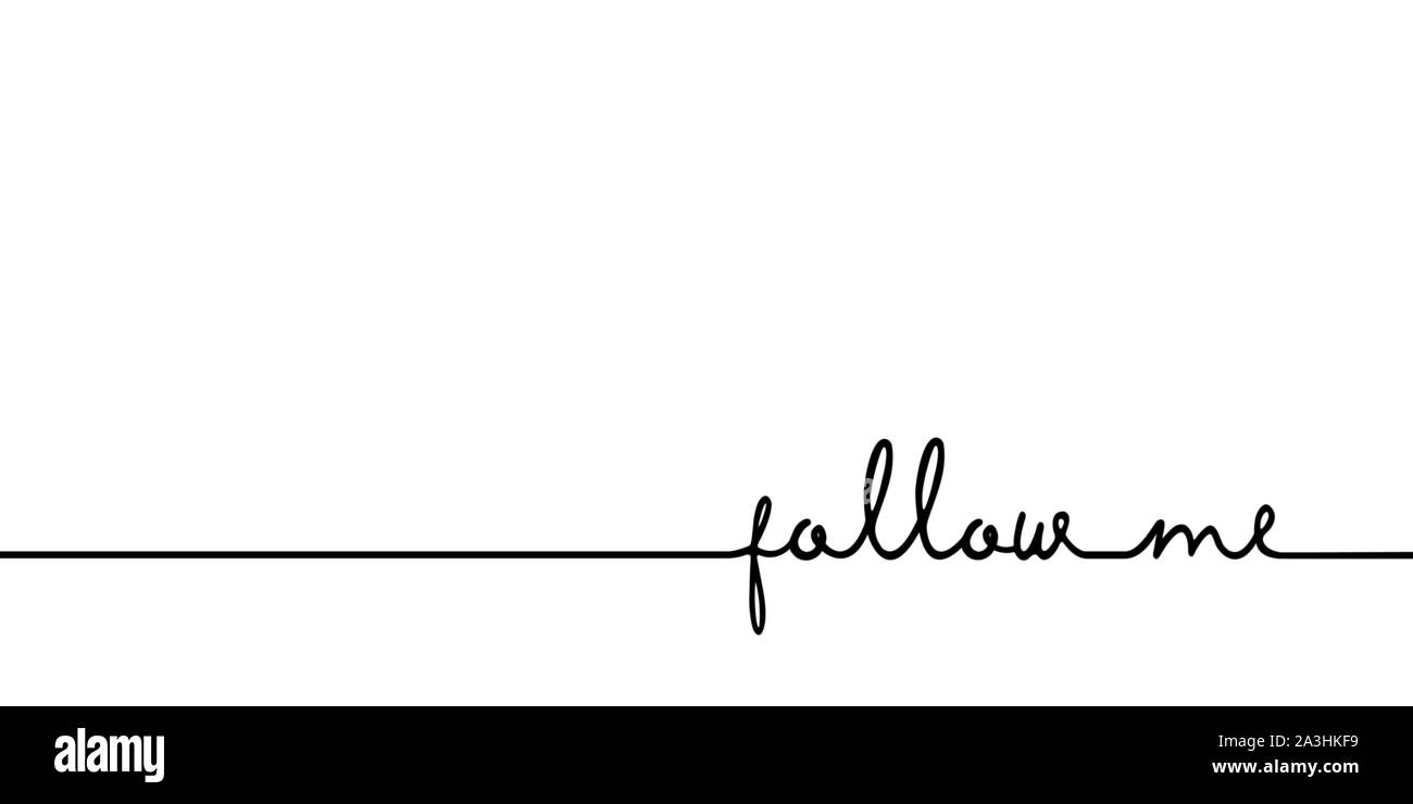 Follow me - continuous one black line with word. Minimalistic drawing of phrase illustration ...