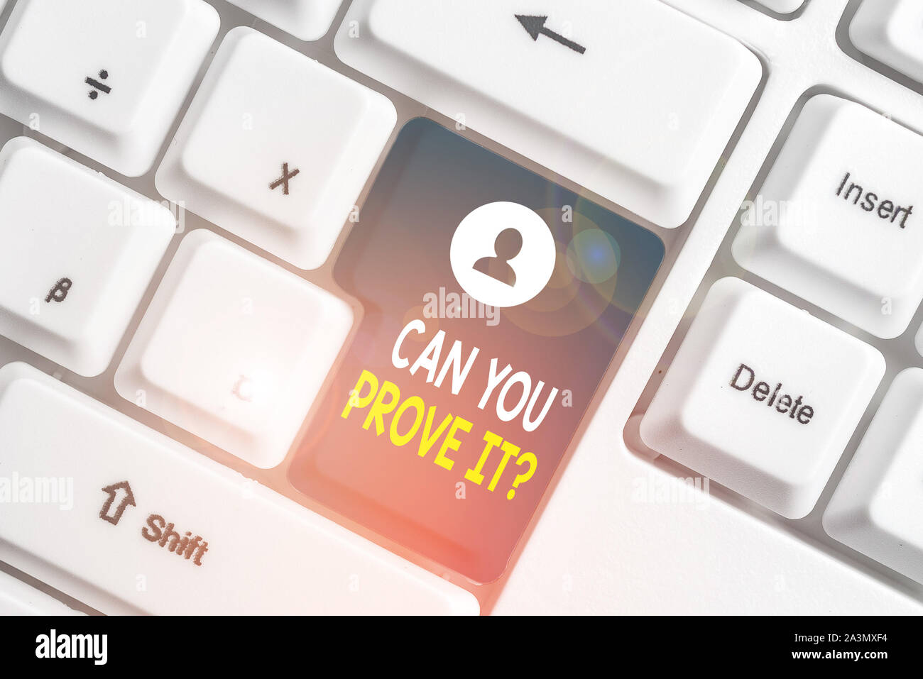 Text sign showing Can You Prove It Question. Business photo showcasing ...