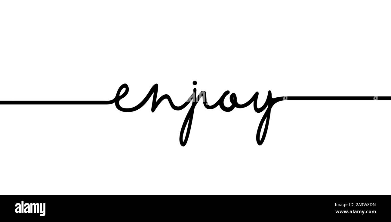 Enjoy - continuous one black line with word. Minimalistic drawing of ...