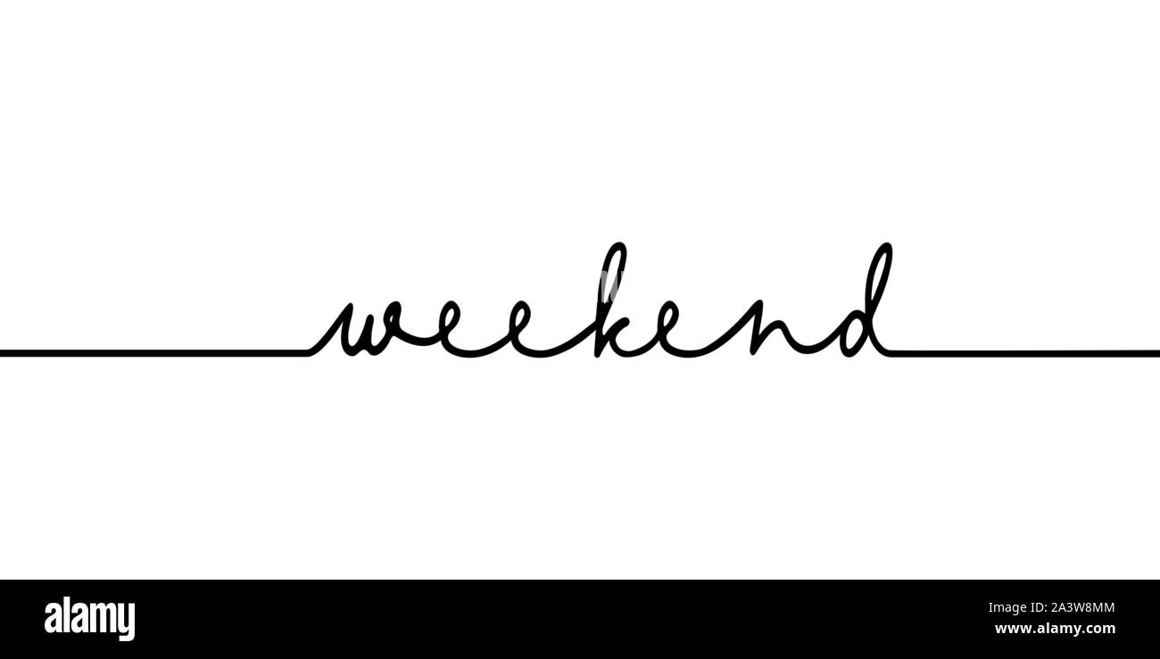 Weekend - continuous one black line with word. Minimalistic drawing of ...