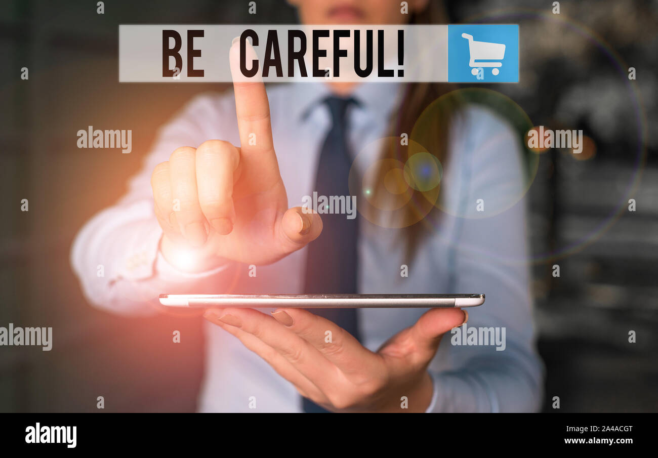 Handwriting text writing Be Careful. Conceptual photo making sure of ...