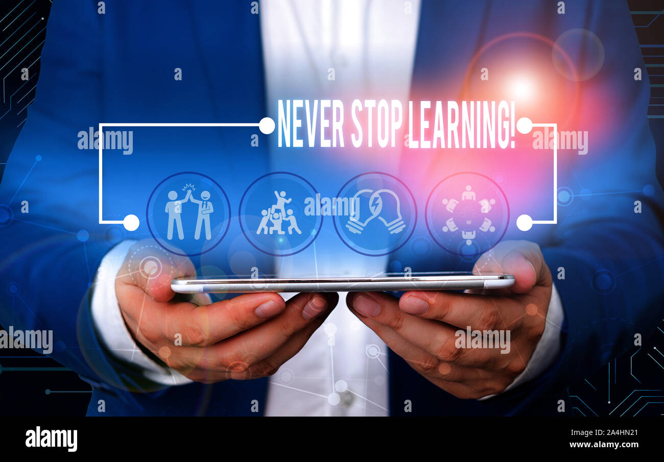 Text sign showing Never Stop Learning. Business photo text keep on ...