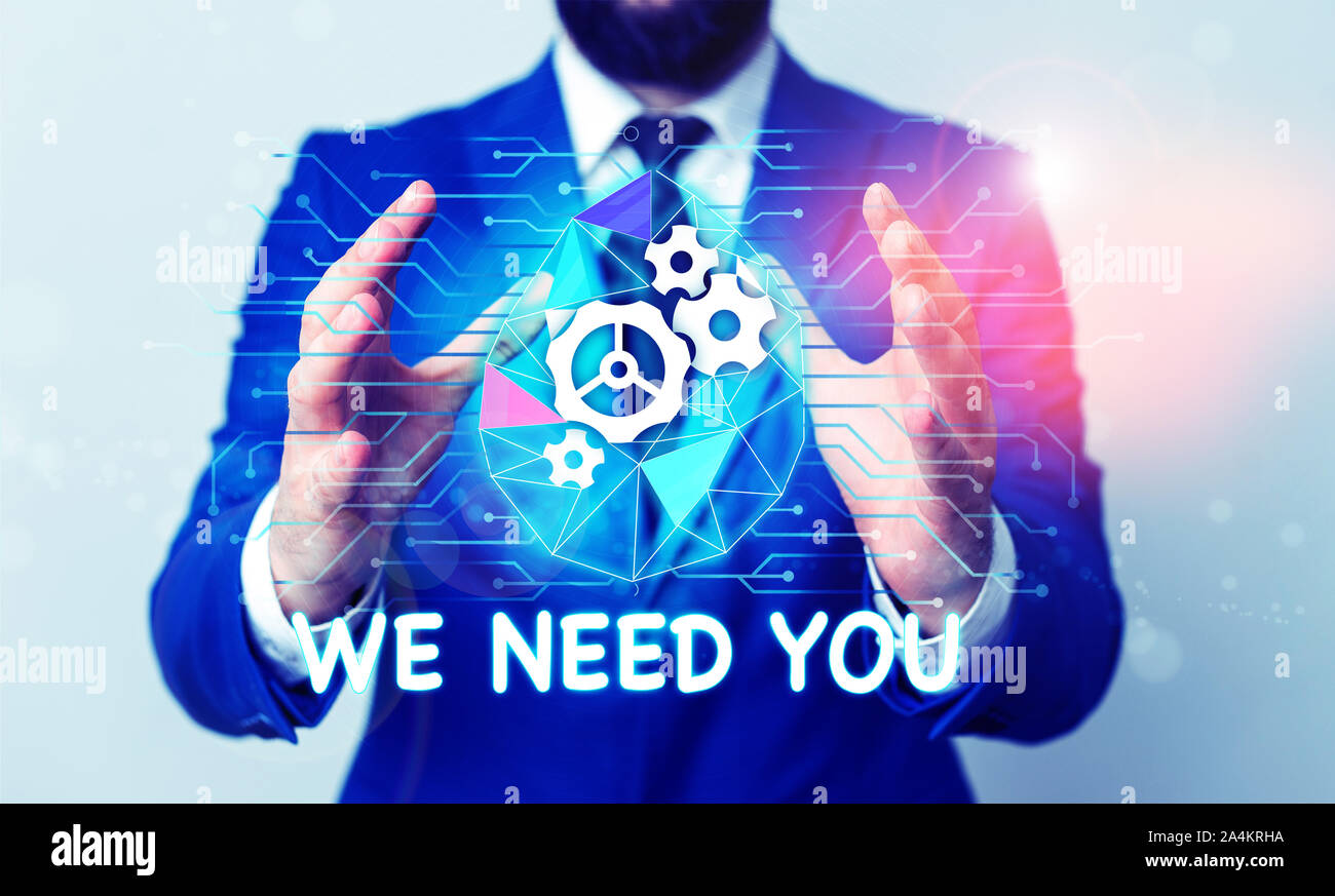 Text sign showing We Need You. Business photo text to fulfill the needs ...