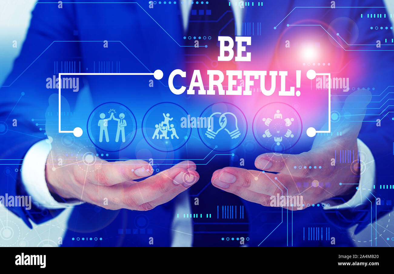 Conceptual hand writing showing Be Careful. Concept meaning making sure ...