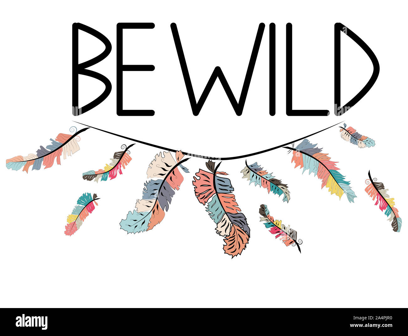 Be wild. Inscription with feathers in American, Indian tribal style ...