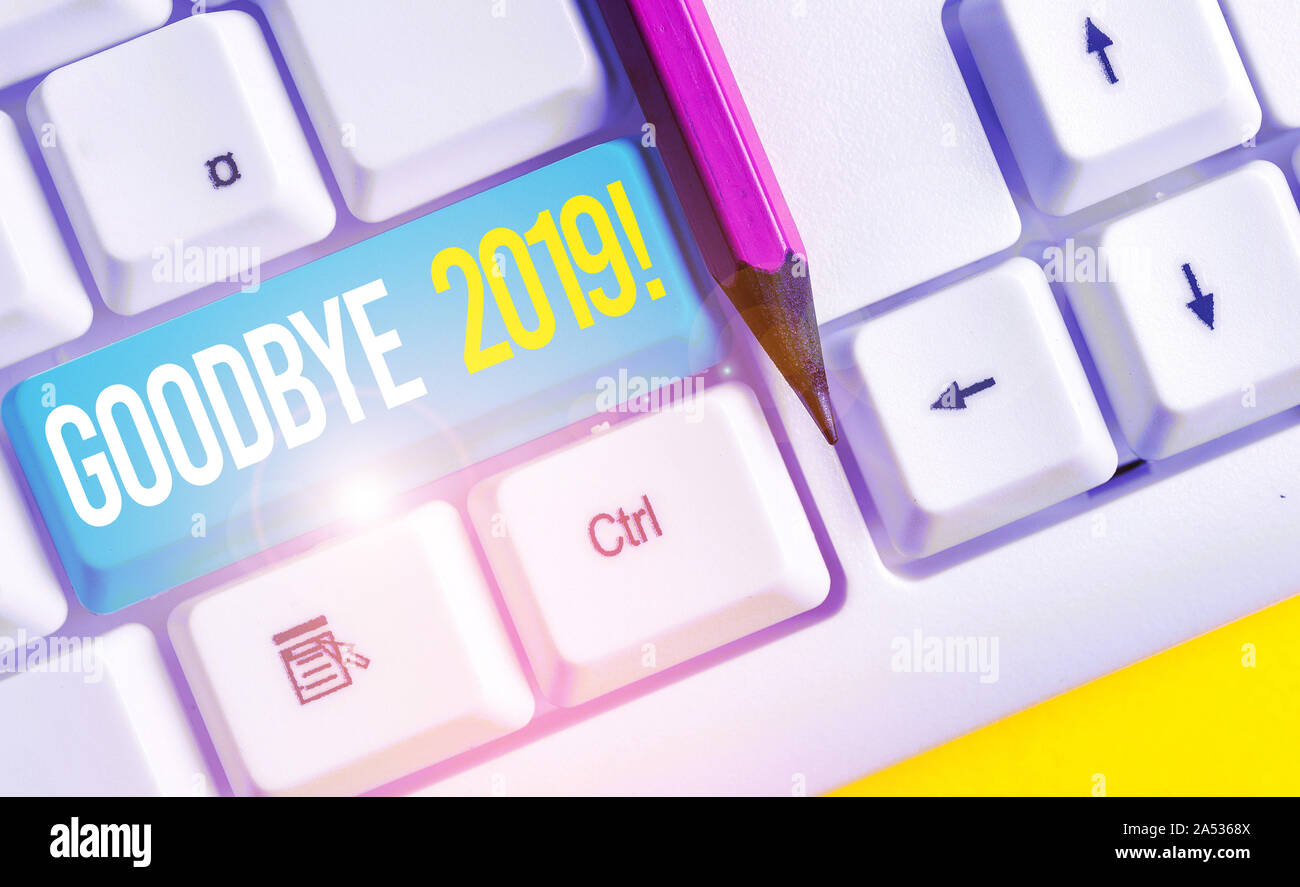 Handwriting text writing Goodbye 2019. Conceptual photo express good ...