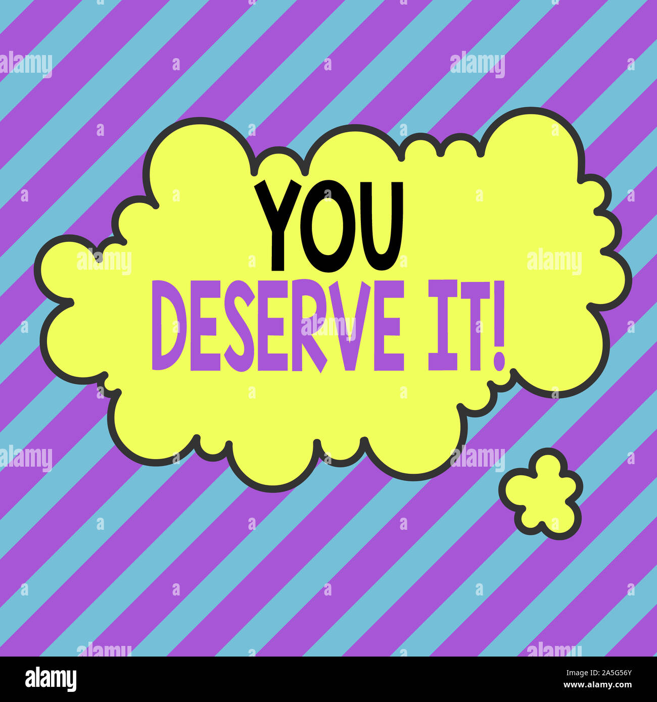 Text sign showing You Deserve It. Business photo text should have it ... Text sign showing You Deserve It. Business photo text should have it ...