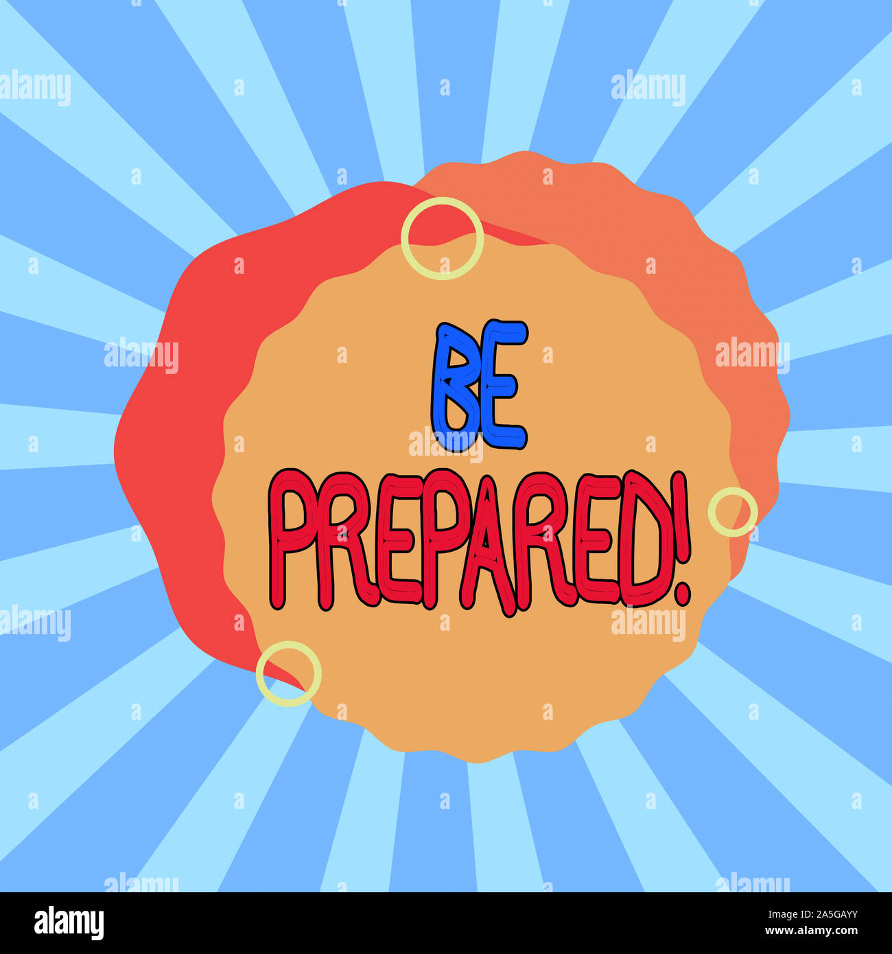 Text sign showing Be Prepared. Business photo showcasing try be always ...