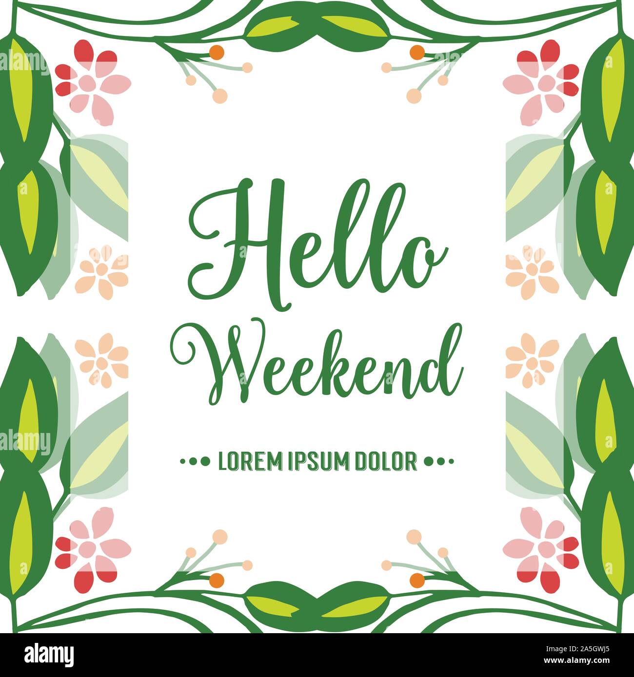 Greeting card hello weekend, with ornament of green leafy flower frame ...