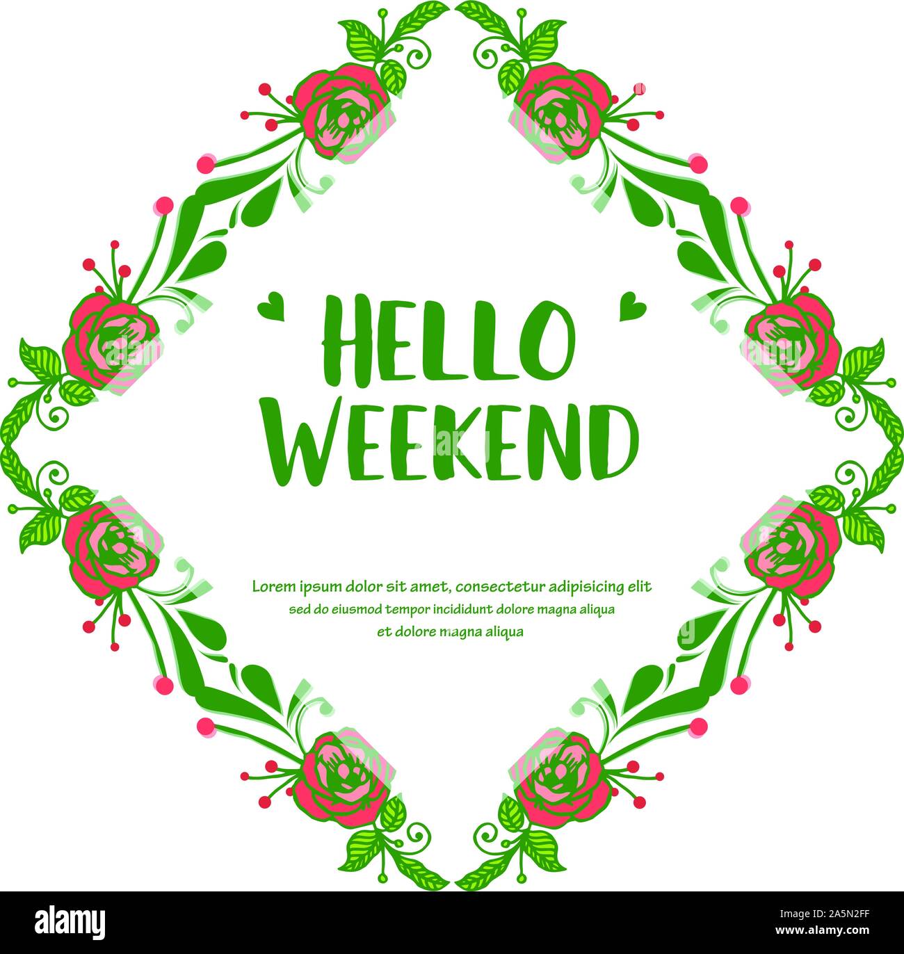 Hello weekend greeting card, with beautiful rose flower frame and green ...