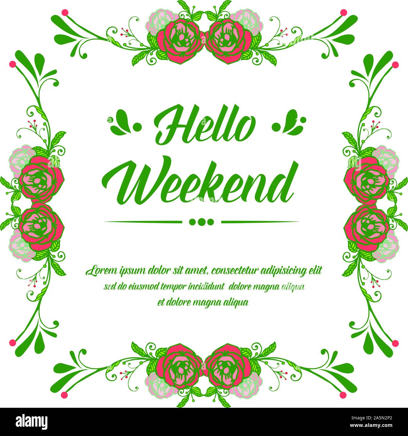 Handwritten text hello weekend, with rose wreath frame background ...