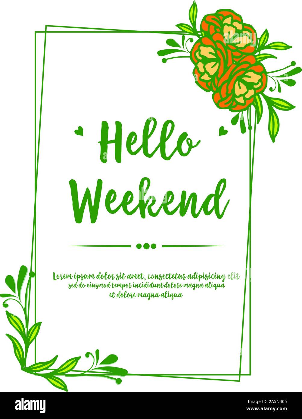 Space for text, hello weekend, with sketch green leafy flower frame ...