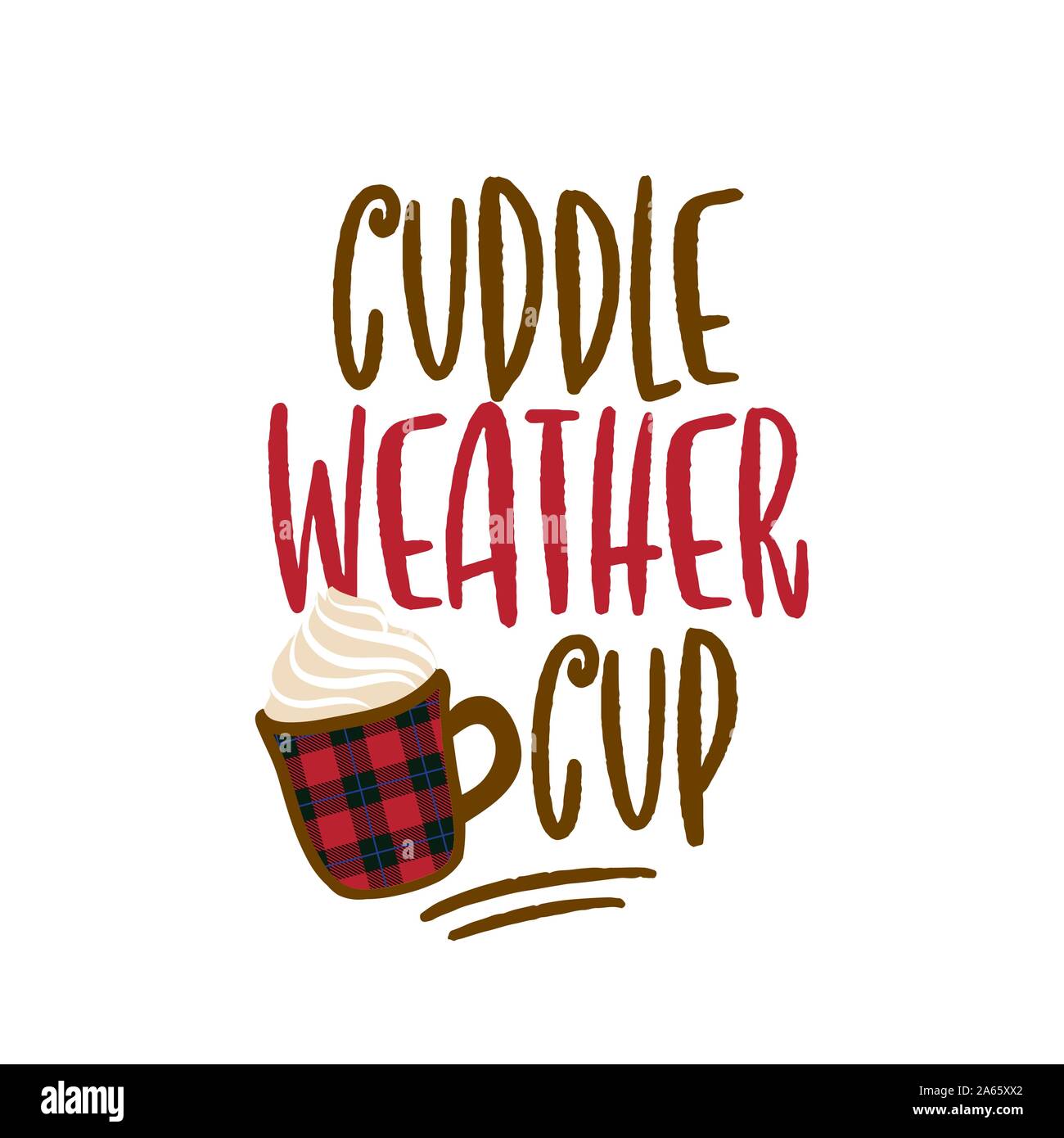 Cuddle weather cup - Hand drawn vector illustration. Autumn color ...