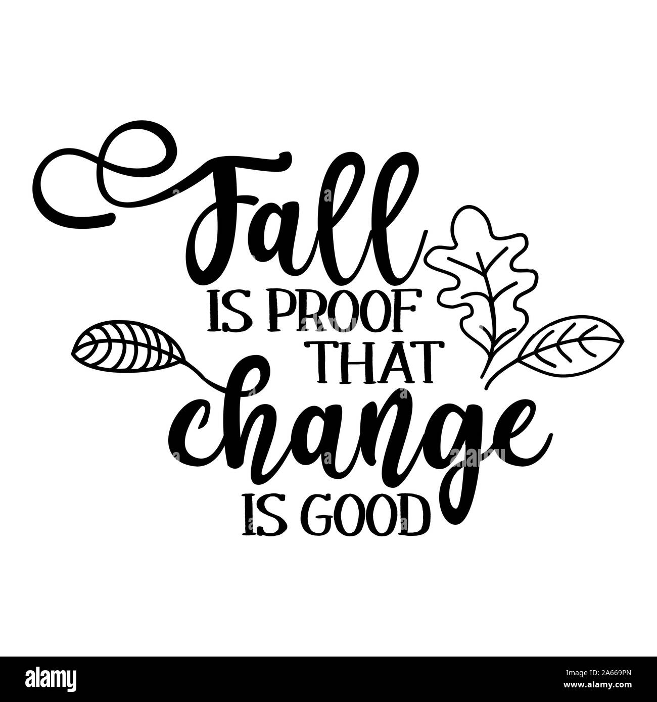 Fall is proof that change is good - Hand drawn vector text. Autumn ...