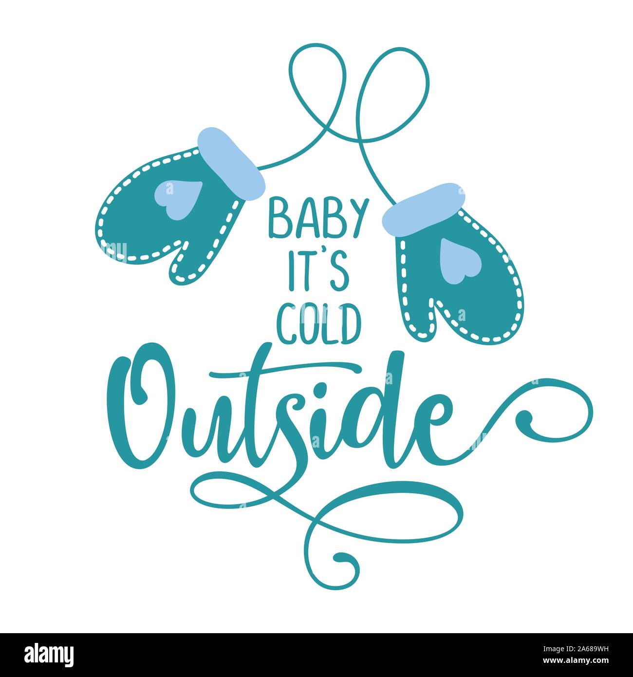 Baby it's cold outside - Winter romantic lettering with gloves. Hand ...