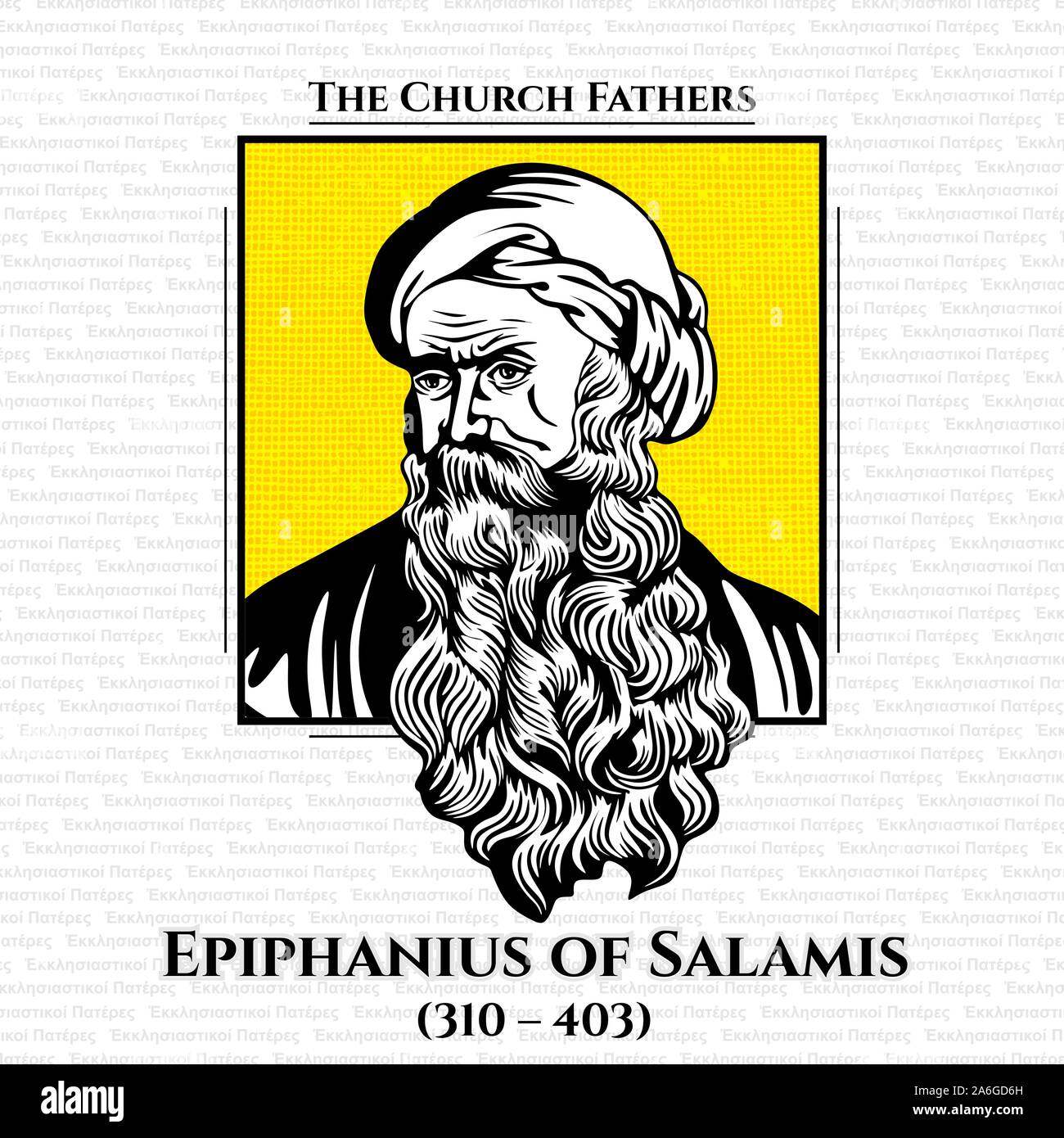 The church fathers. Epiphanius of Salamis (310 - 403) was the bishop of ...