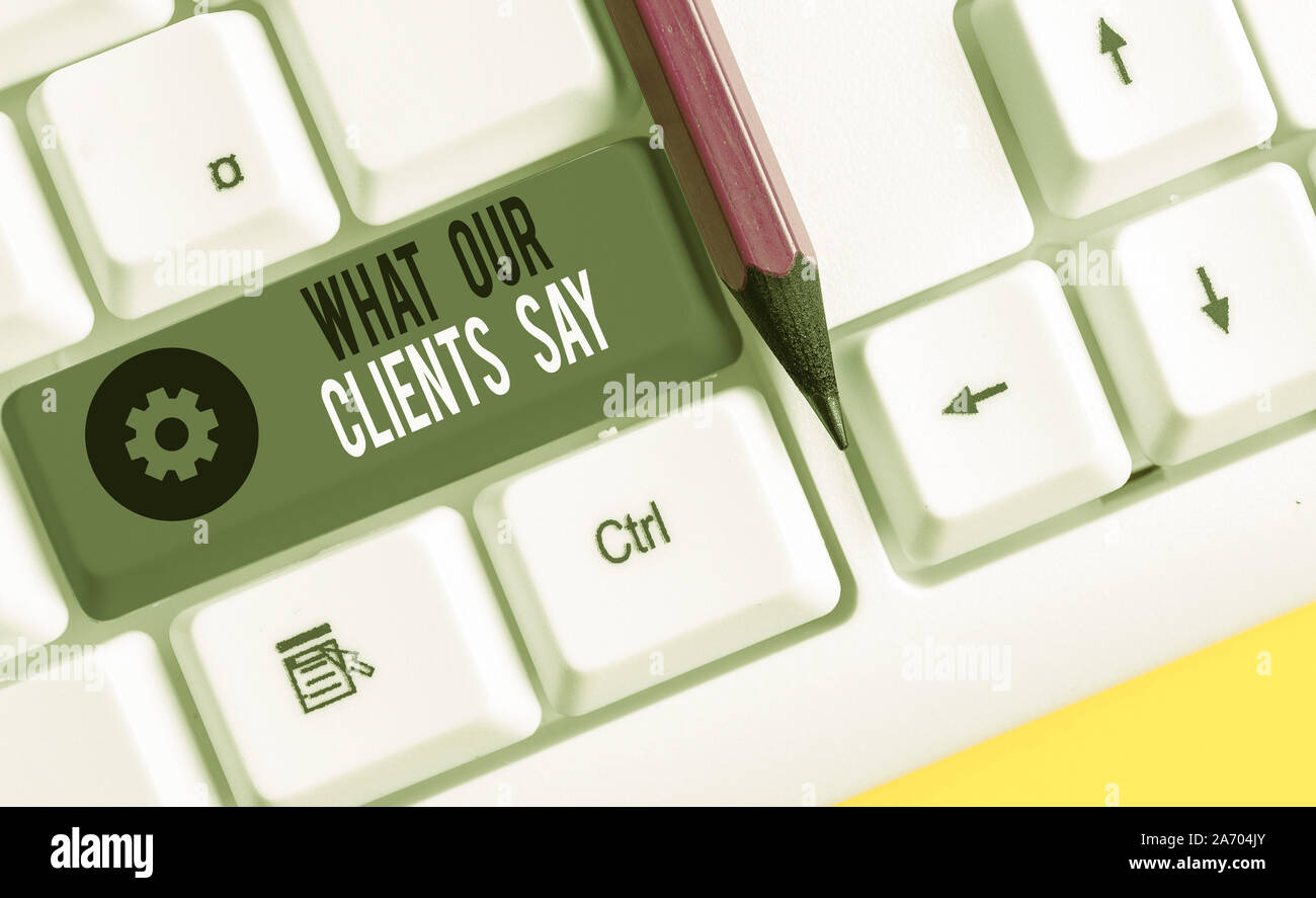 Text sign showing What Our Clients Say. Business photo showcasing ...