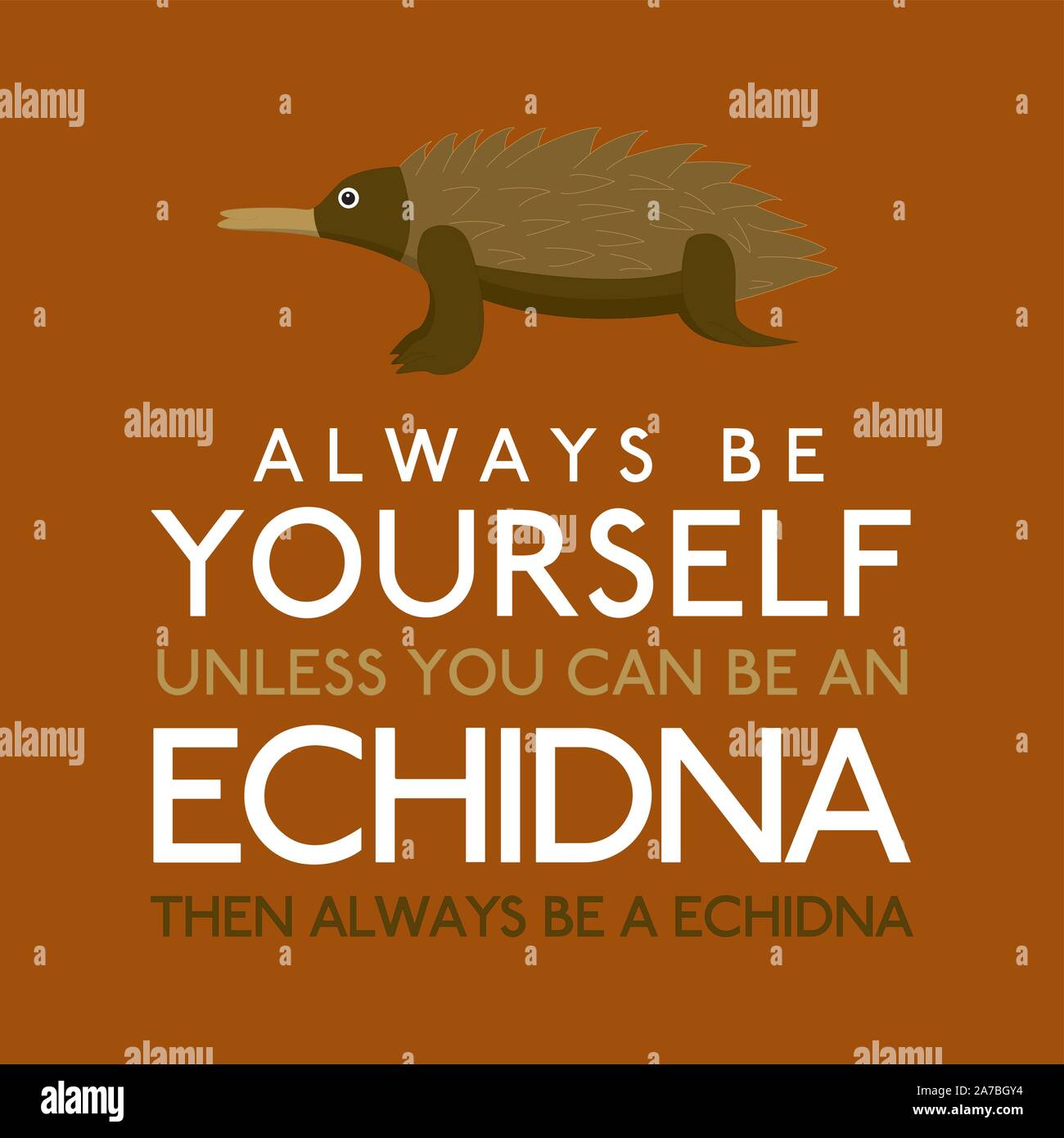 Always Be Yourself Unless You Can Be An Echidna in vector format Stock ...