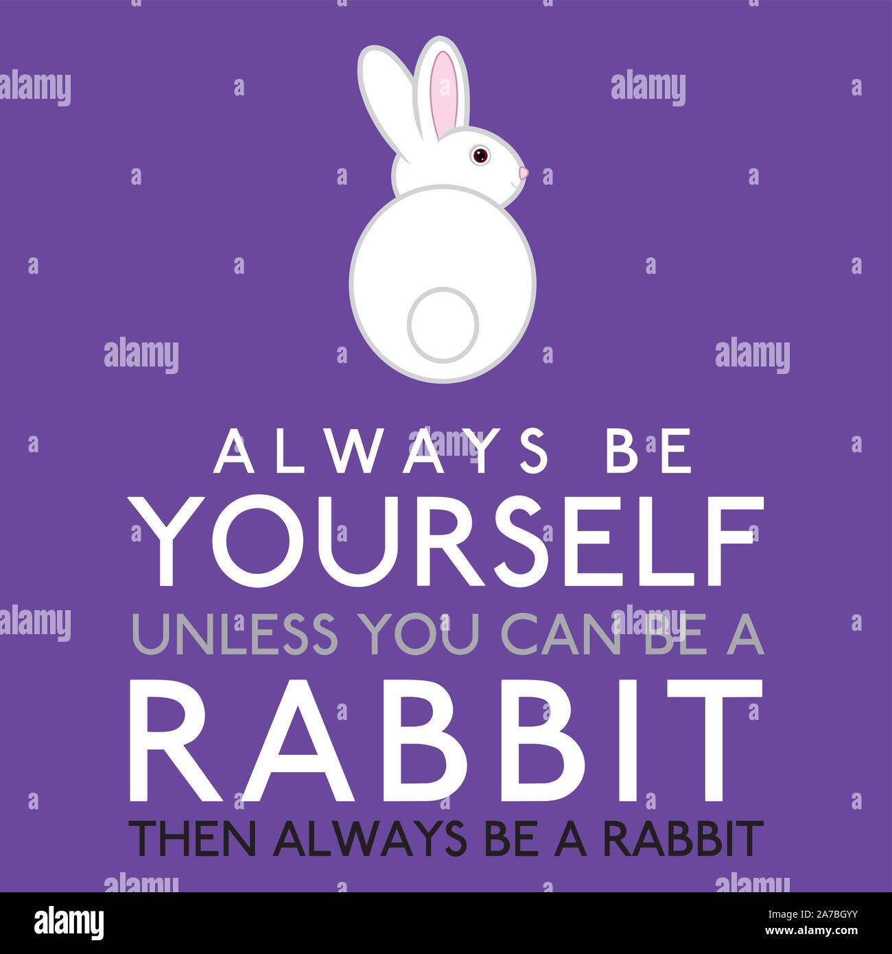 Always Be Yourself Unless You Can Be A Rabbit in vector format Stock ...