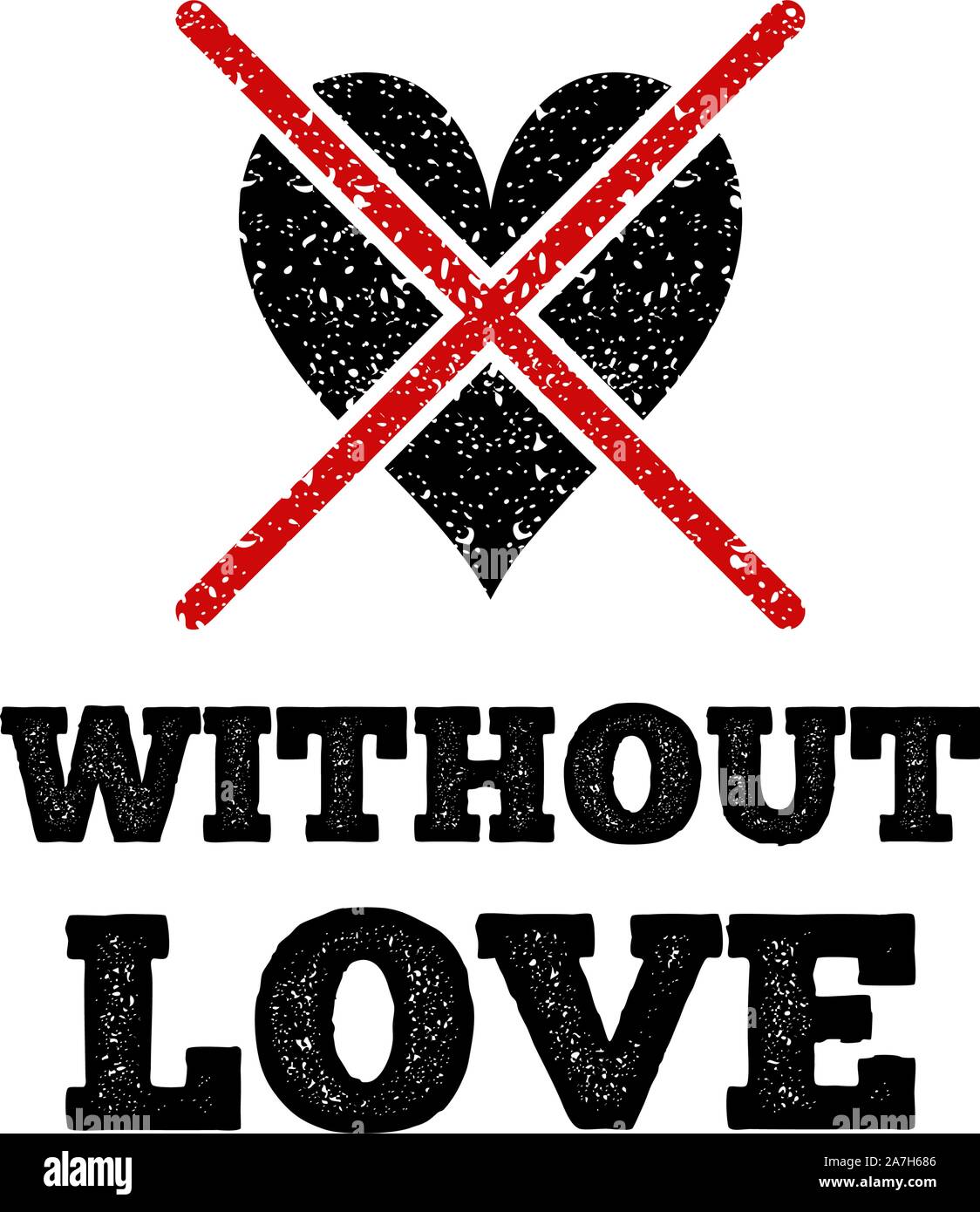 Words Without Love and crossed heart symbol in grunge style vector ...