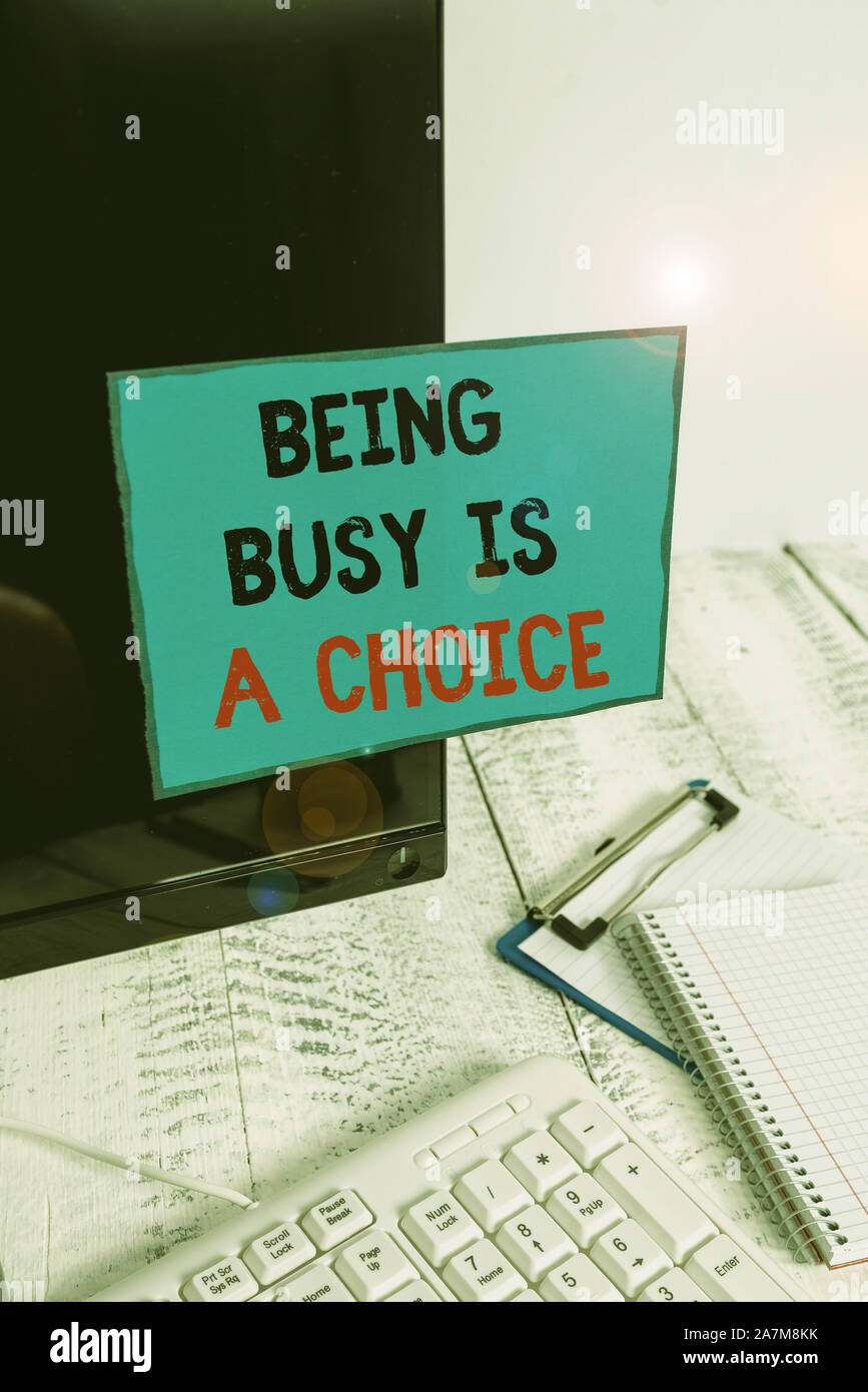 Writing note showing Being Busy Is A Choice. Business concept for life ...