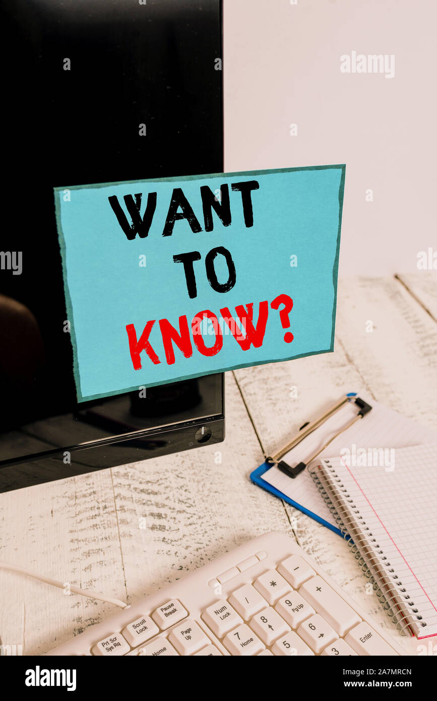 Writing note showing Want To Know Question. Business concept for ...